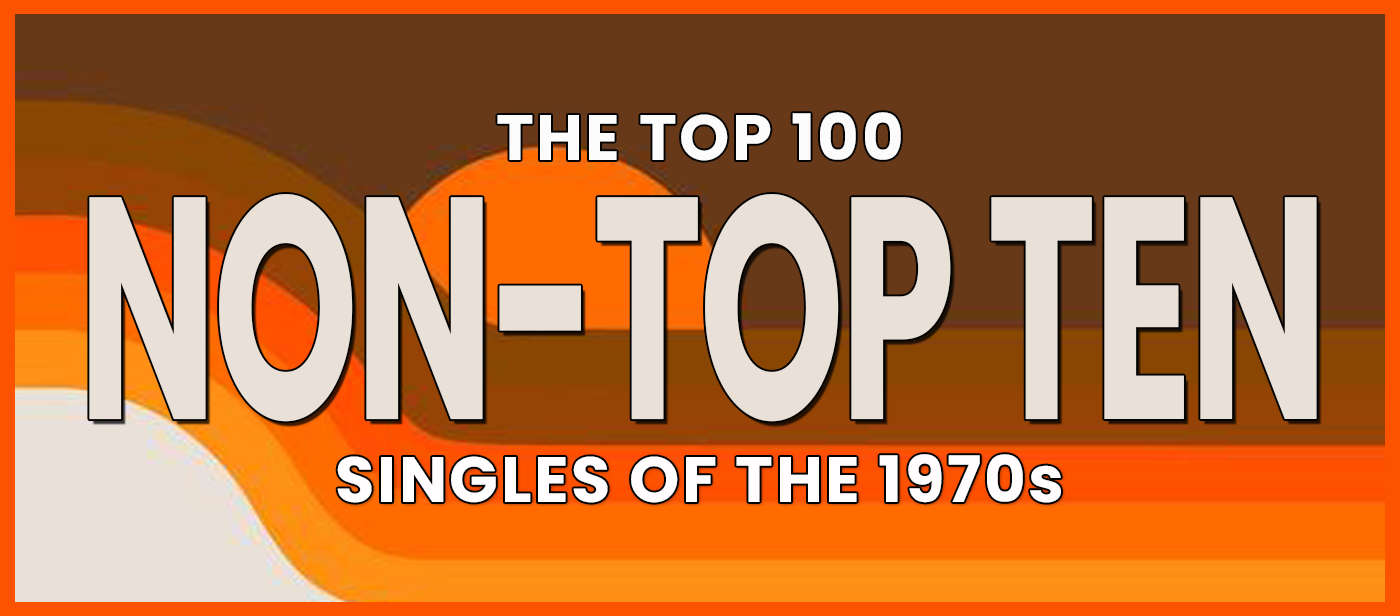 THE TOP 100 NON-TOP TEN SINGLES FROM THE 1970s – 100 Songs