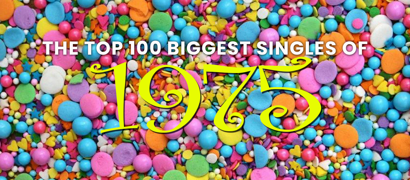 THE TOP 100 BIGGEST SINGLES OF 1975 – 100 Songs