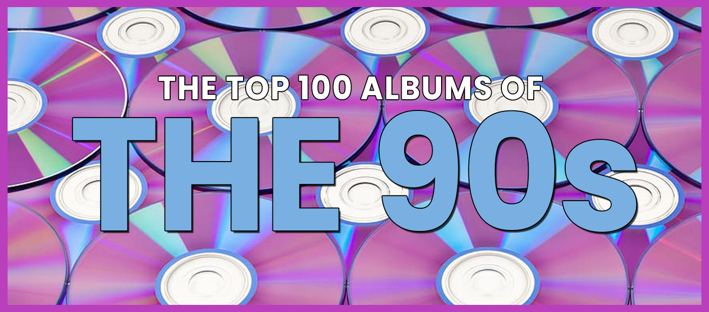 THE TOP 100 ALBUMS OF THE 90s – 100 Songs