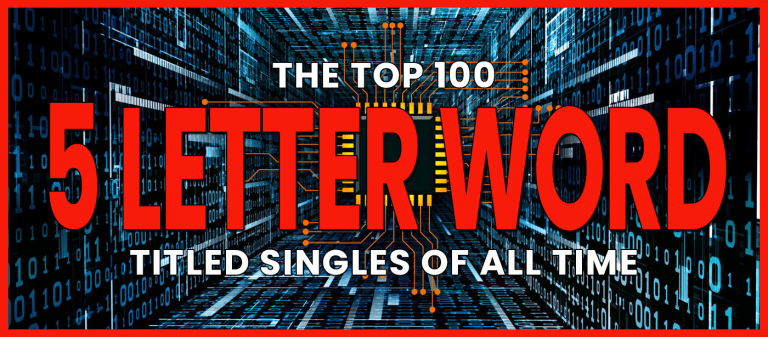 THE TOP 100 “5 LETTER WORD” TITLED SINGLES OF ALL TIME – 100 Songs