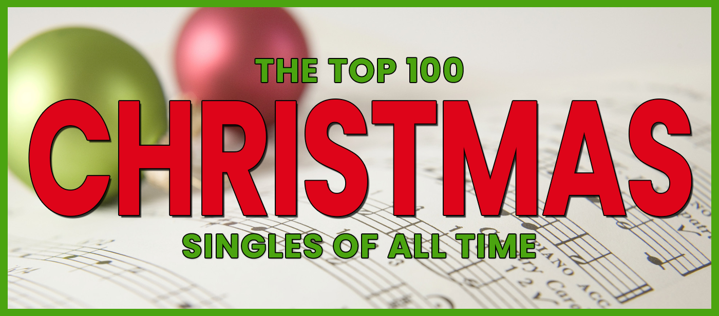 THE TOP 100 “CHRISTMAS” SINGLES OF ALL TIME – 100 Songs