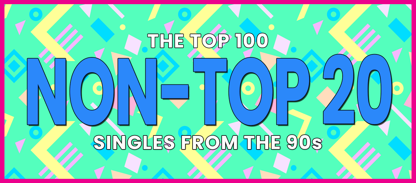 THE TOP 100 “NON-TOP 20” SINGLES FROM THE 90s – 100 Songs