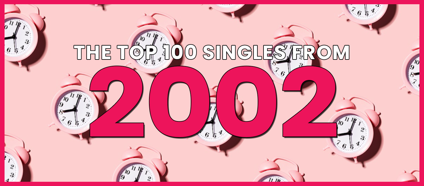 THE TOP 100 SINGLES FROM 2002 – 100 Songs