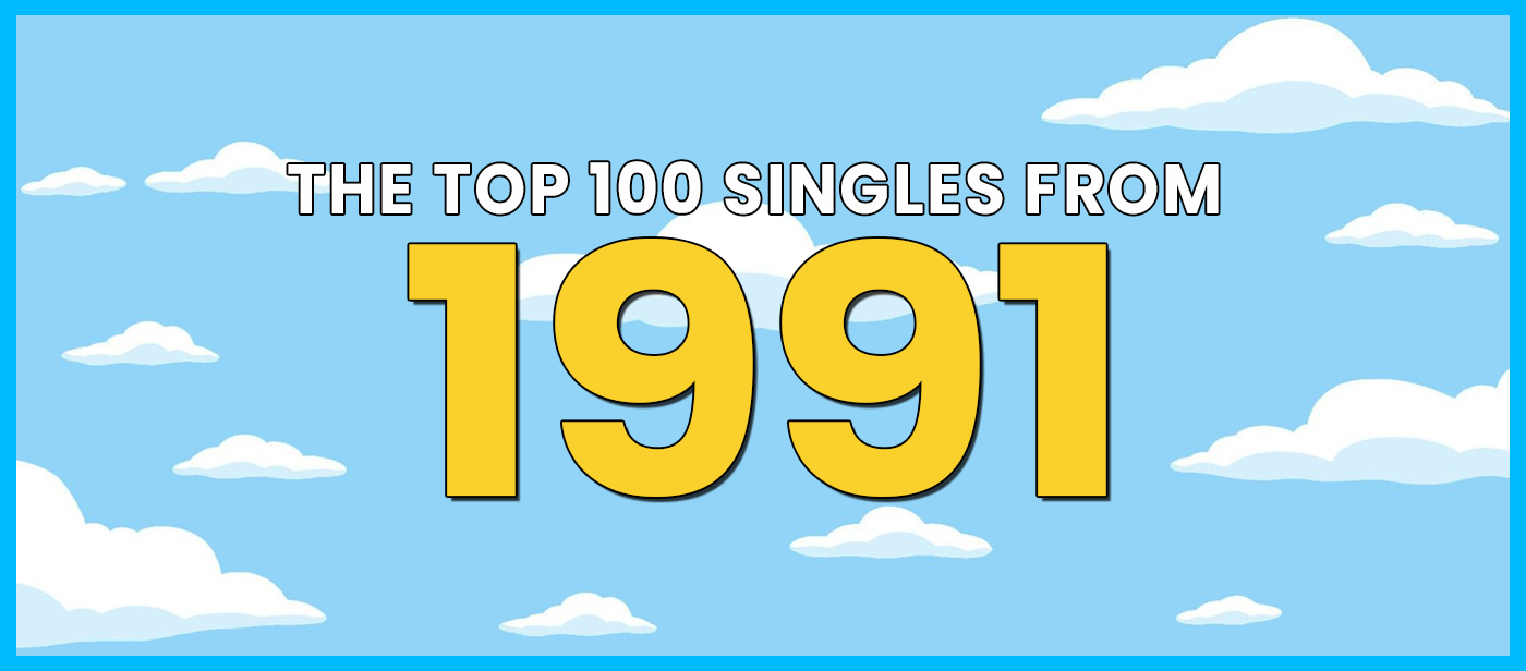 THE TOP 100 SINGLES FROM 1991 – 100 Songs