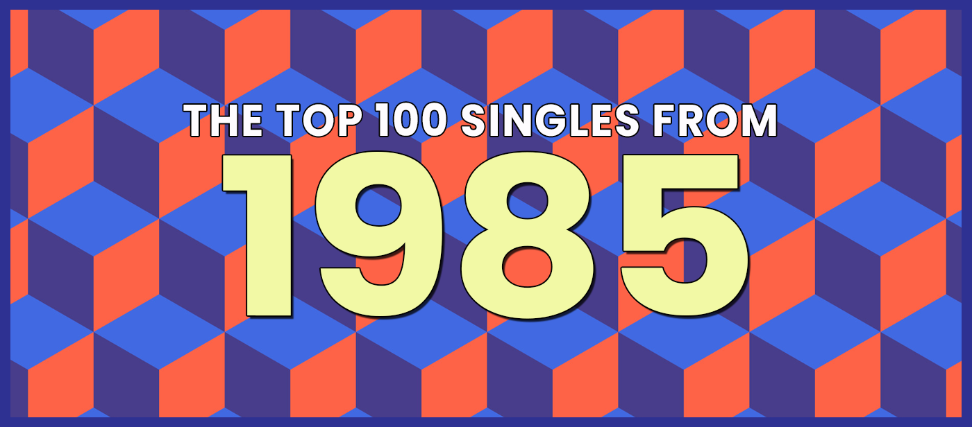 THE TOP 100 BIGGEST SINGLES FROM 1985 – 100 Songs