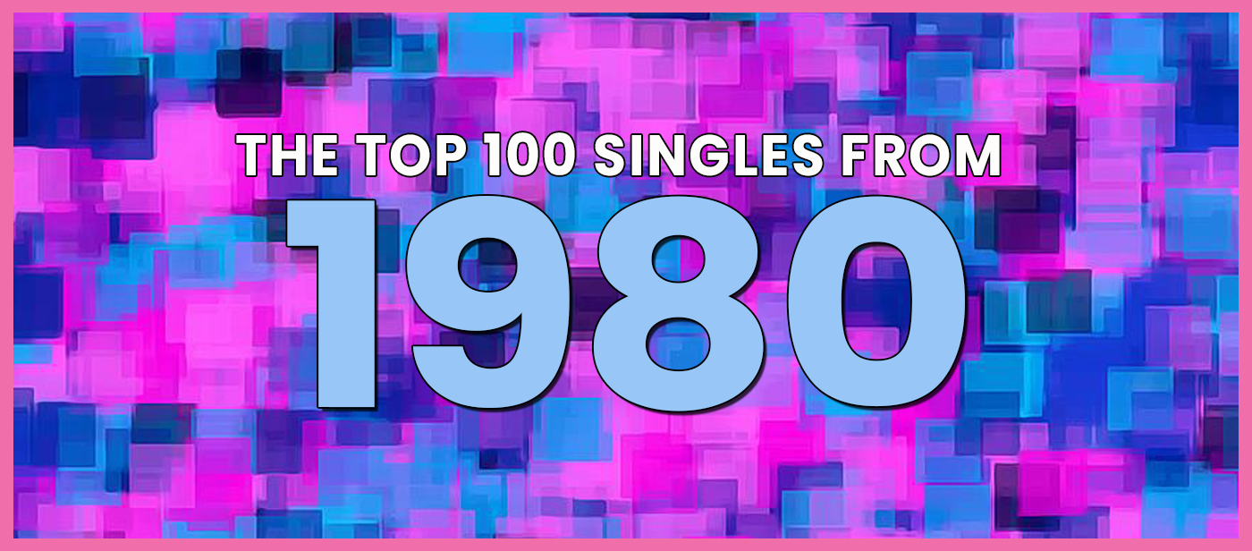 THE TOP 100 SINGLES FROM 1980 – 100 Songs