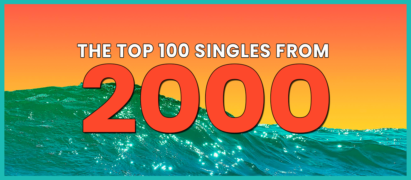 THE TOP 100 SINGLES FROM 2000 – 100 Songs